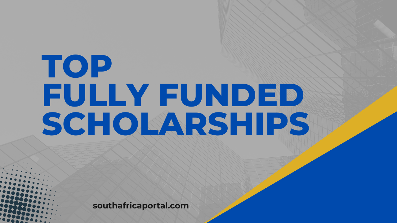 Top Fully Funded Scholarships for South African Students 2025-2026 - South Africa Portal